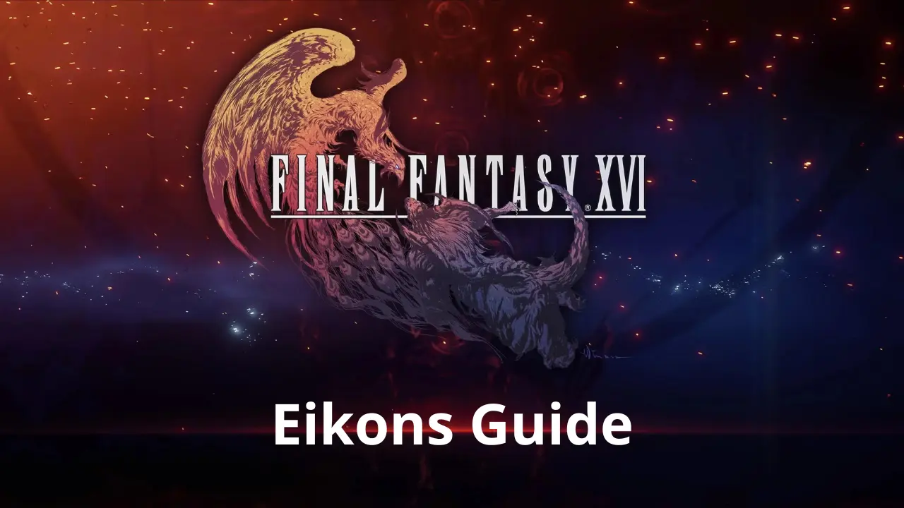 Eikons Guide - Final Fantasy XVI